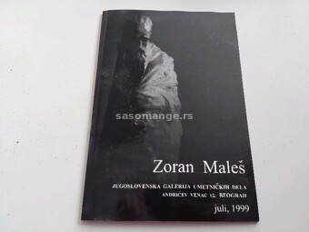 Zoran Maleš Jugoslovenska galerija umetničkih dela Andrićev venac 12, Beograd juli 1999