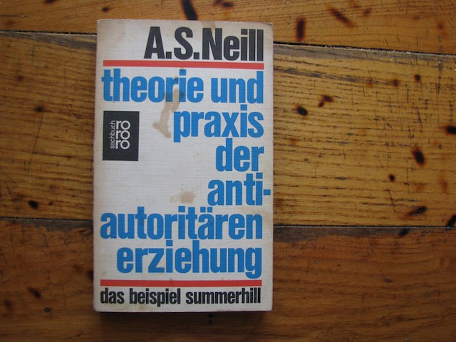 A.S.NEILL-THEORIE UND PRAXIS DER ANTIAUTORITAREN ERZIEH