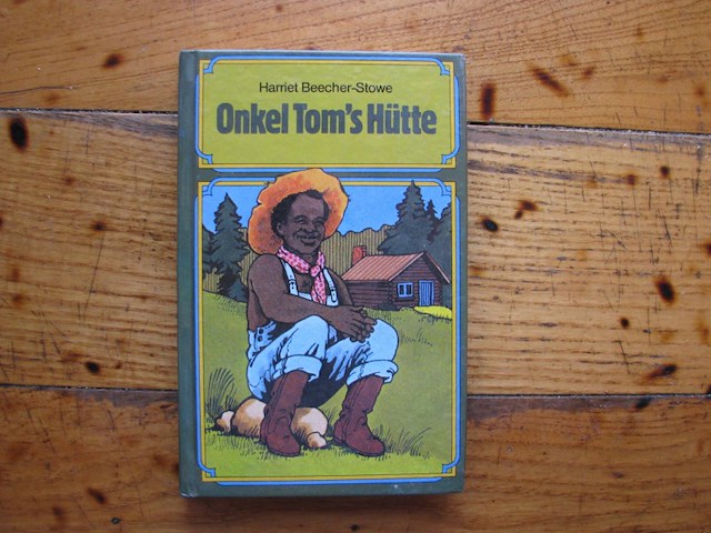 HARRIET BEECHER-STOWE - ONKEL TOM`S HUTTE