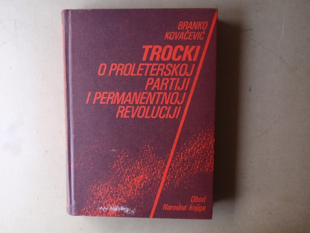 Branko Kovačević - TROCKI O PROLETERSKOJ PARTIJI