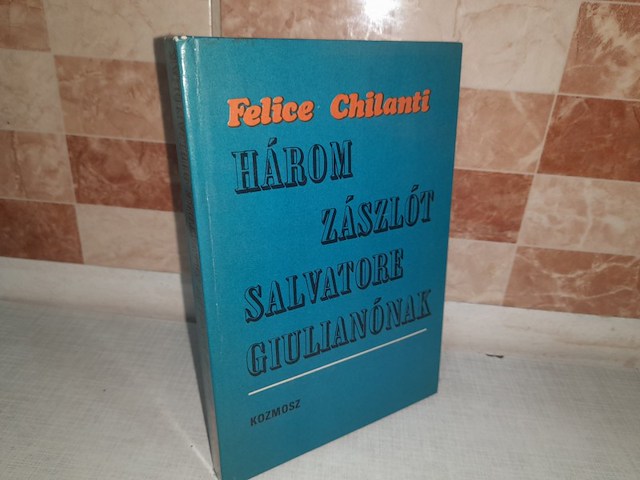 Felice Chilanti Hàrom zàszlòt Salvatore Giulanònak