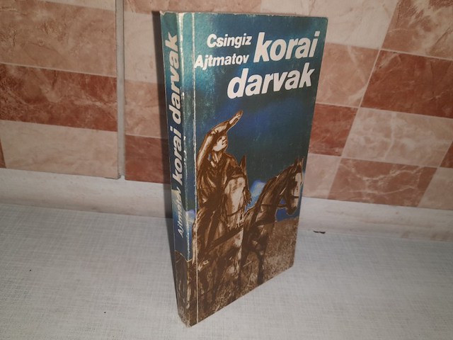 Csingiz Ajtmatov Korai darvak