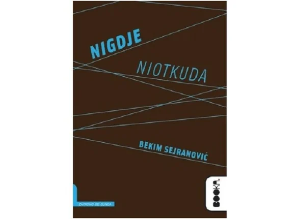 Nigdje, niotkuda - Bekim Sejranović