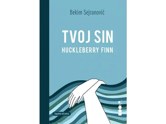 Tvoj sin, Haklberi Fin - Bekim Sejranović