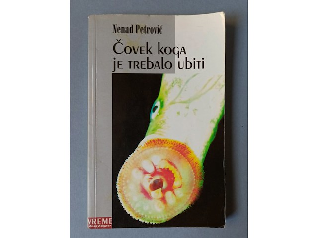 ČOVEK KOGA JE TREBALO UBITI - Nenad Petrović