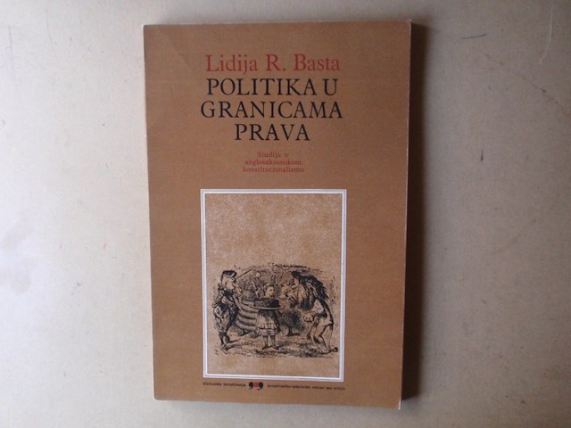 Lidija R. Basta - POLITIKA U GRANICAMA PRAVA