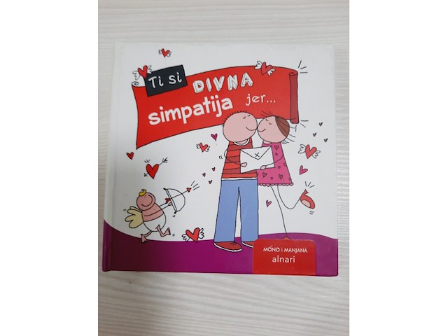 Ti si divna simpatija jer...