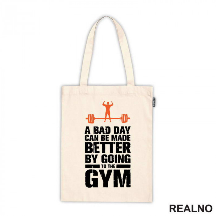 A BAD DAY CAN BE MADE BETTER BY GOING TO THE GYM - TRENING - CEGER