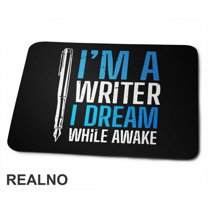 I'M A WRITER. I DREAM WHILE AWAKE - BLUE - BOOKS - ČITANJE - PODLOGA ZA MIŠ