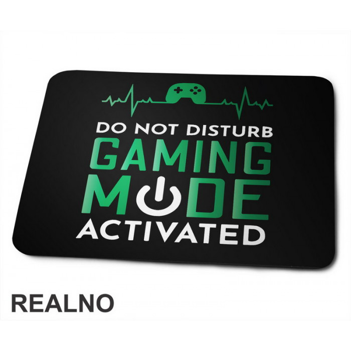 DO NOT DISTURB. GAMING MODE ACTIVATED - GEEK - PODLOGA ZA MIŠ