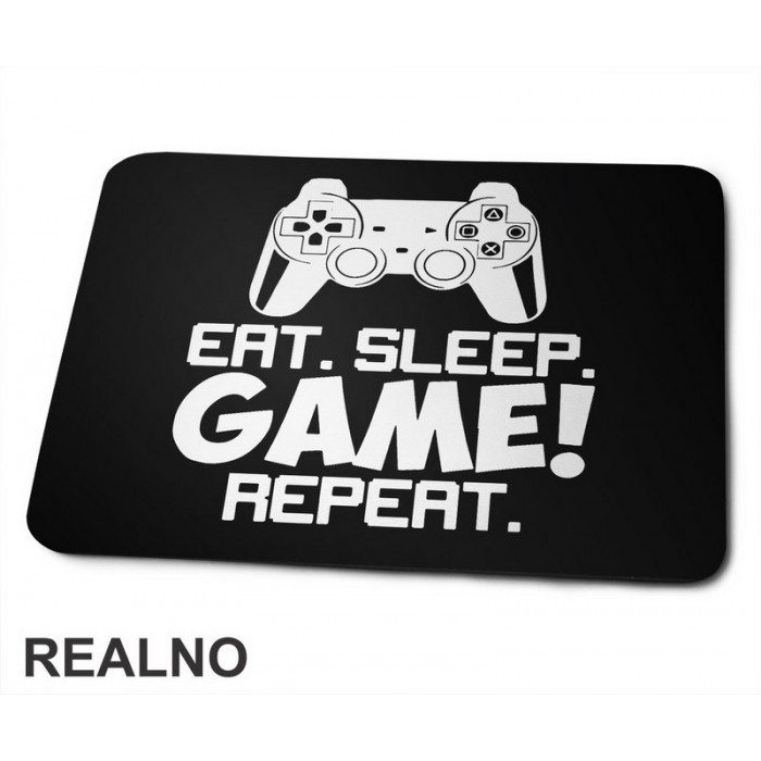 EAT, SLEEP, GAME, REPEAT - JOYSTICK - GAMER - GEEK - PODLOGA ZA MIŠ