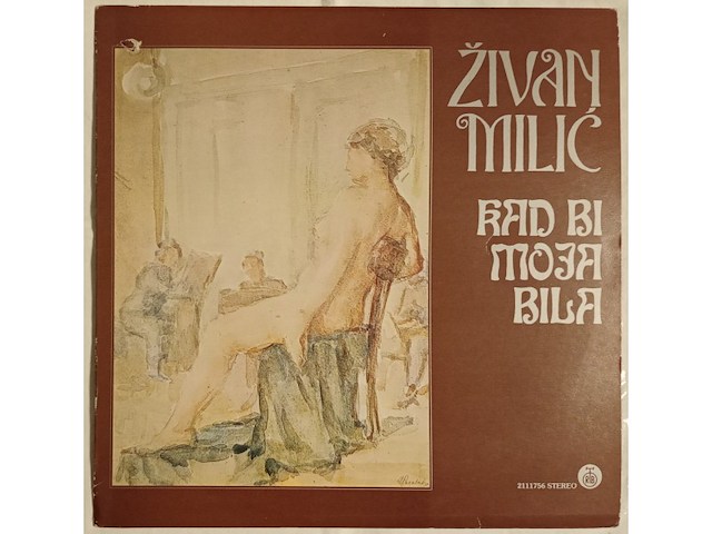 ZIVAN  MILIC  -  KAD  BI  MOJA  BILA ( Neslusana !!!)