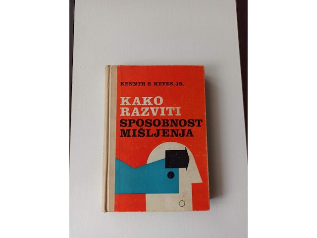 Kako razviti sposobnost mišljenje - kenneth Keyes