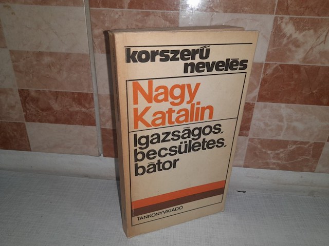 Nagy Katalin Igazsàgos becsületes bàtor