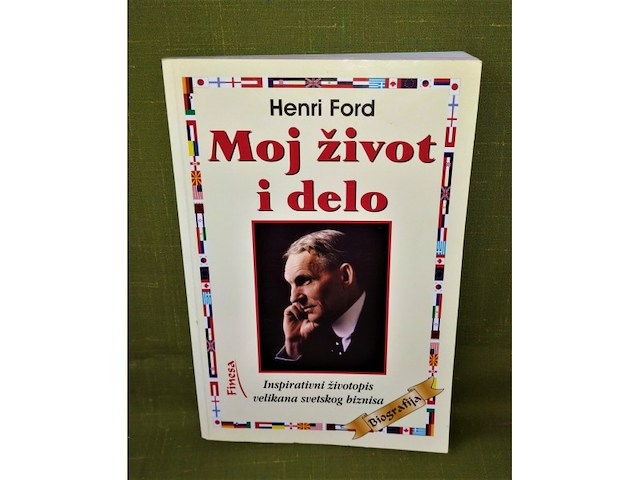 MOJ ŽIVOT I DELO - HENRI FORD