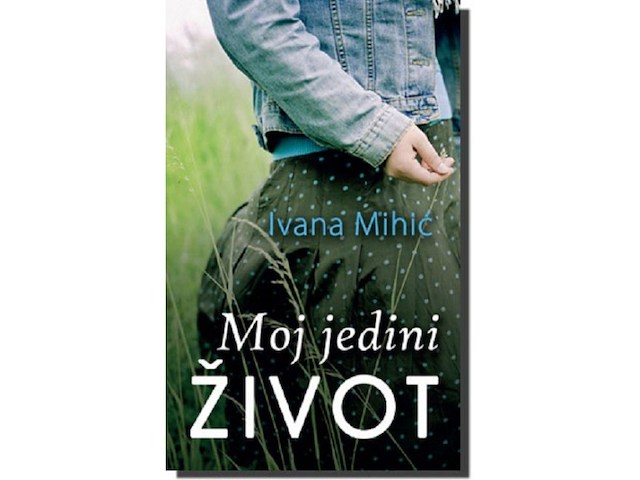 Ivana Mihić - Moj jedini život