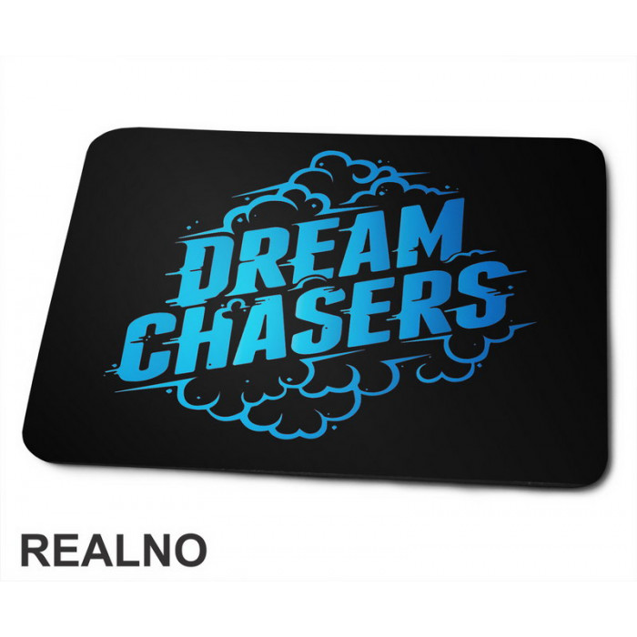 DREAM CHASERS - MOTIVATION - QUOTES - PODLOGA ZA MIŠ