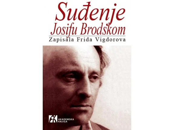 Suđenje Josifu Brodskom - Zapisala Frida Vigdorova, priredio i preveo Radojica Nešović