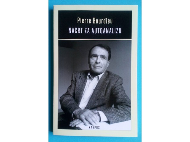 Nacrt za autoanalizu - Pierre Bourdieu (Pjer Burdije)