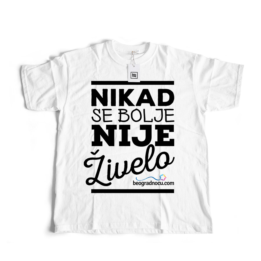 Majica muška - Nikad se bolje nije živelo