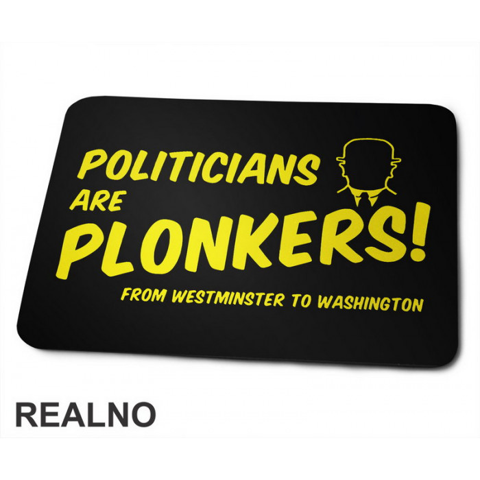 POLITICIANS ARE PLONKERS! - ONLY FOOLS AND HORSES - MUCKE - PODLOGA ZA MIŠ