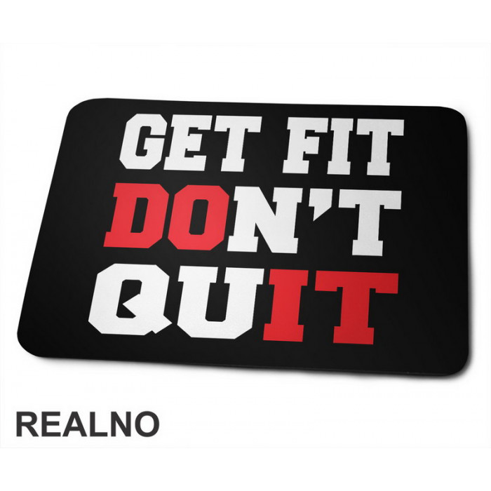 GET FIT, DON'T QUIT - TRENING - PODLOGA ZA MIŠ