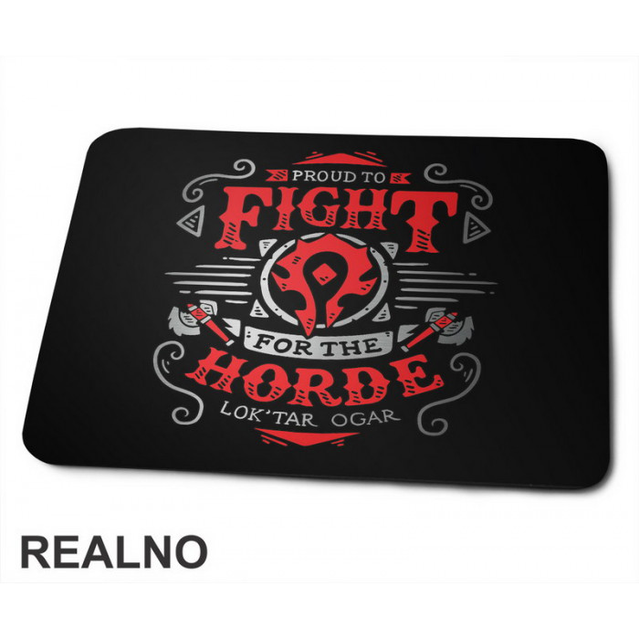 PROUD TO FIGHT FOR THE HORDE - WORLD OF WARCRAFT - PODLOGA ZA MIŠ