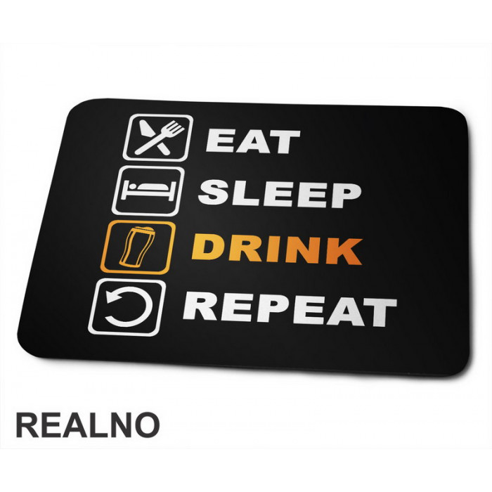 EAT, SLEEP, DRINK, REPEAT - SYMBOLS - BEER - HUMOR - PODLOGA ZA MIŠ