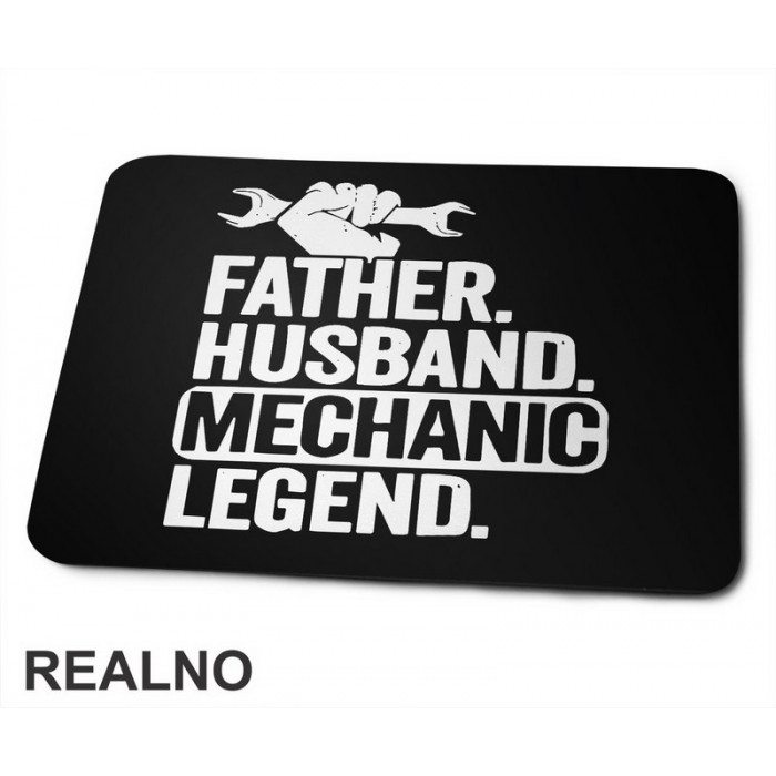 FATHER. HUSBAND. MECHANIC LEGEND. - RADIONICA - MAJSTOR - PODLOGA ZA MIŠ