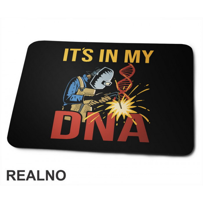 IT'S IN MY DNA - WELDING - RADIONICA - MAJSTOR - PODLOGA ZA MIŠ