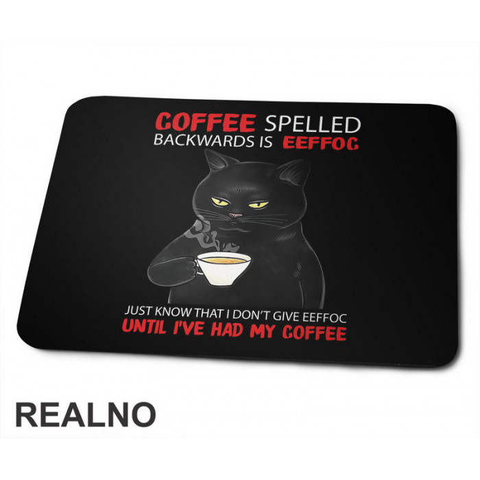 COFFEE SPELLED BACKWARDS IS EEFFOC - MACKE - CAT - PODLOGA ZA MIŠ