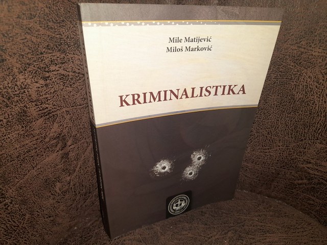 Kriminalistika, Mile Matijević ,M.Marković