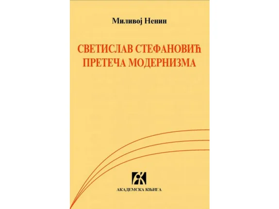 Svetislav Stefanović preteča modernizma - Milivoj Nenin