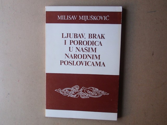 Milisav Mijušković - LJUBAV I PORODICA U POSLOVICAMA