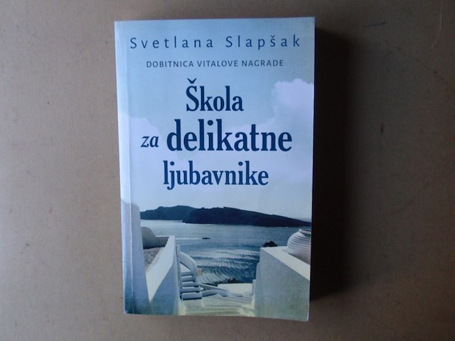 Svetlana Slapšak - ŠKOLA ZA DELIKATNE LJUBAVNIKE