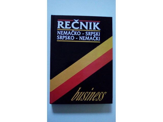 BUSINESS REČNIK NEMAČKO - SRPSKI, SRPSKO - NENAČKI