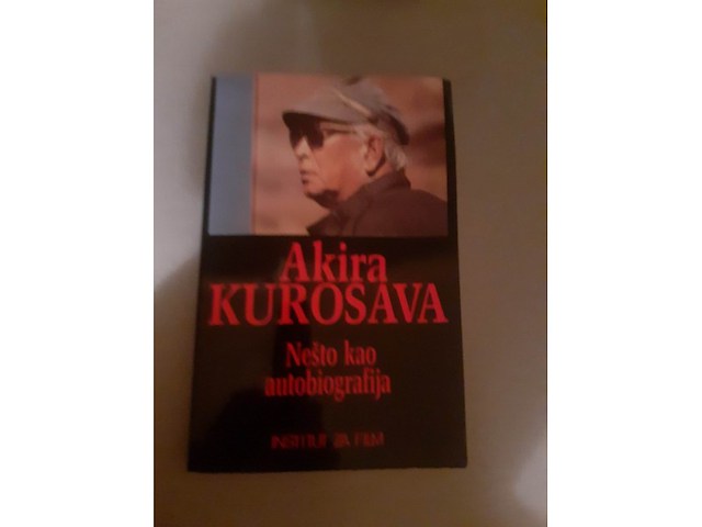 Nešto kao autobiografija - Akira Kurosava