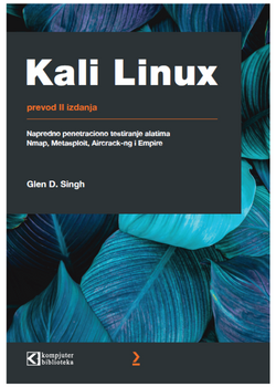 Kali Linux: Napredno penetraciono testiranje pomoću alata Nmap, Metasploit, Aircrack-ng i Empire