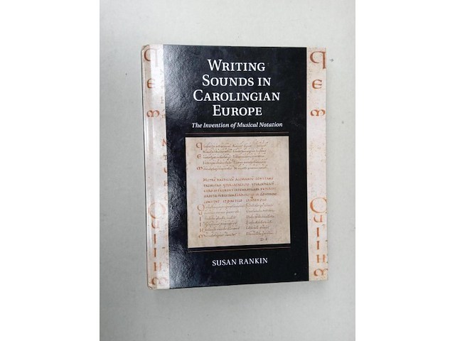 Writing Sounds in Carolingian Europe - Susan Rankin