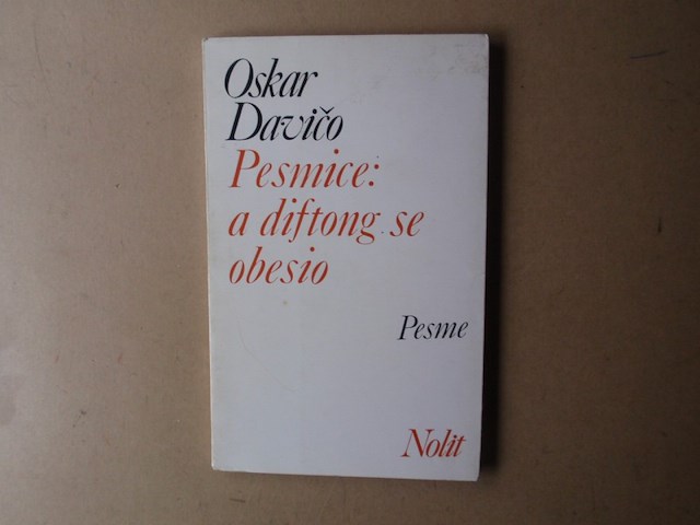 Oskar Davičo - PESMICE : A DIFTONG SE OBESIO