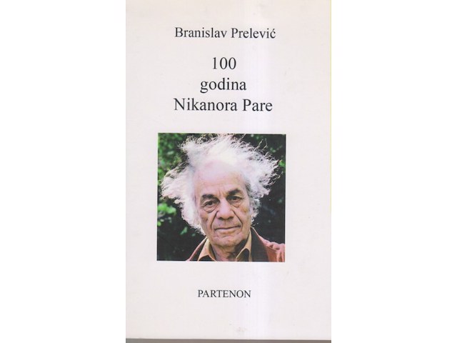 100 GODINA NIKANORA PARE / Branislav Prelević - odličnO