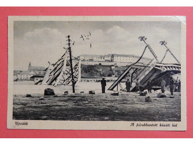 Novi Sad - Ujvidek - 1943 - Bombardovan - srušen most