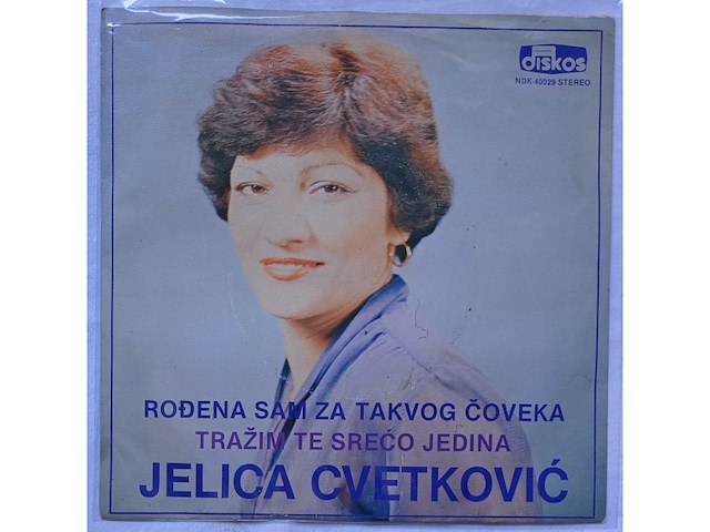 Jelica  Cvetkovic  -  Rodjena sam za takvog coveka