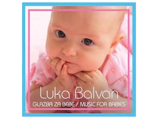 Music for Babies/Glazba za bebe - Luka Balvan cd