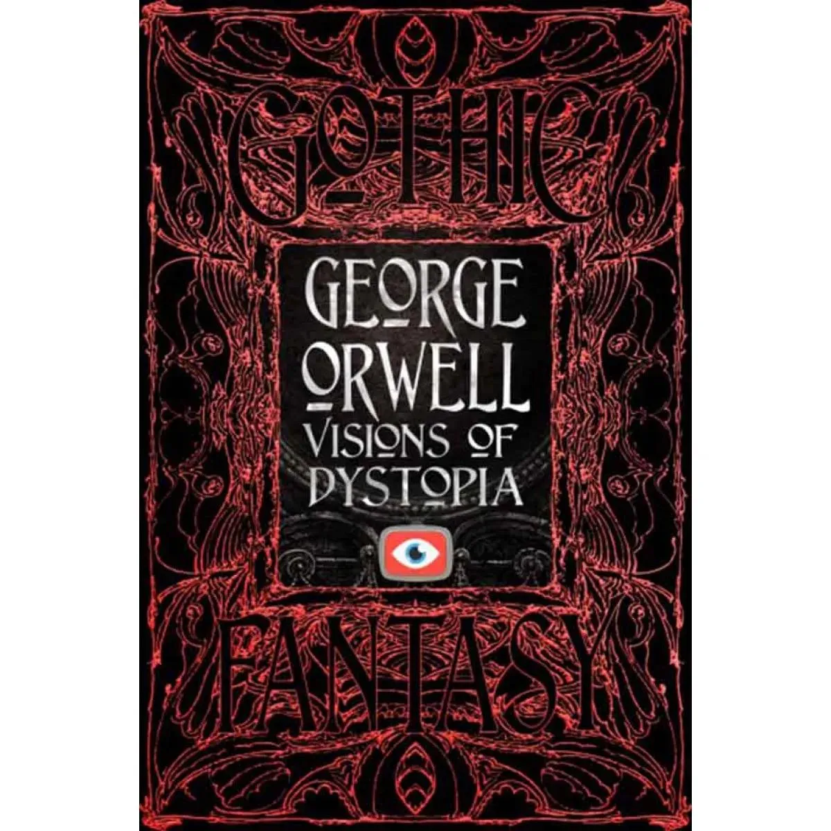 GEORGE ORWELL VISIONS OF DYSTOPIA