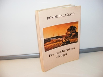 TRI POSLERATNA DRUGA Đorđe Balašević
