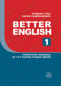 Better english 1, gramatička vežbanja za 1. i 2. razred srednje škole Zavod za udžbenike