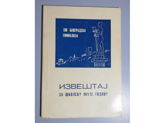 XIII BEOGRADSKA GIMNAZIJA izveštaj za školsku 1971/72.
