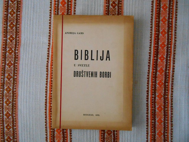 Andrija Gams - Biblija u svetlu društvenih borbi