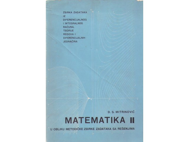 Dr. Dragoslav  Mitrinović-Matematika II-zbirka reš zad.